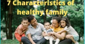 7 characteristics of a healthy family
